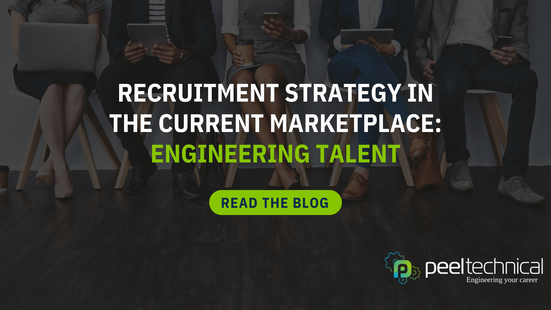 Recruitment Strategy in the Current Marketplace: Engineering Talent - Peel Technical